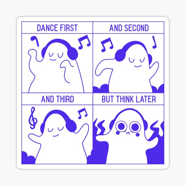 "Dance First Think Later" Sticker for Sale by LKDesigns24 | Redbubble