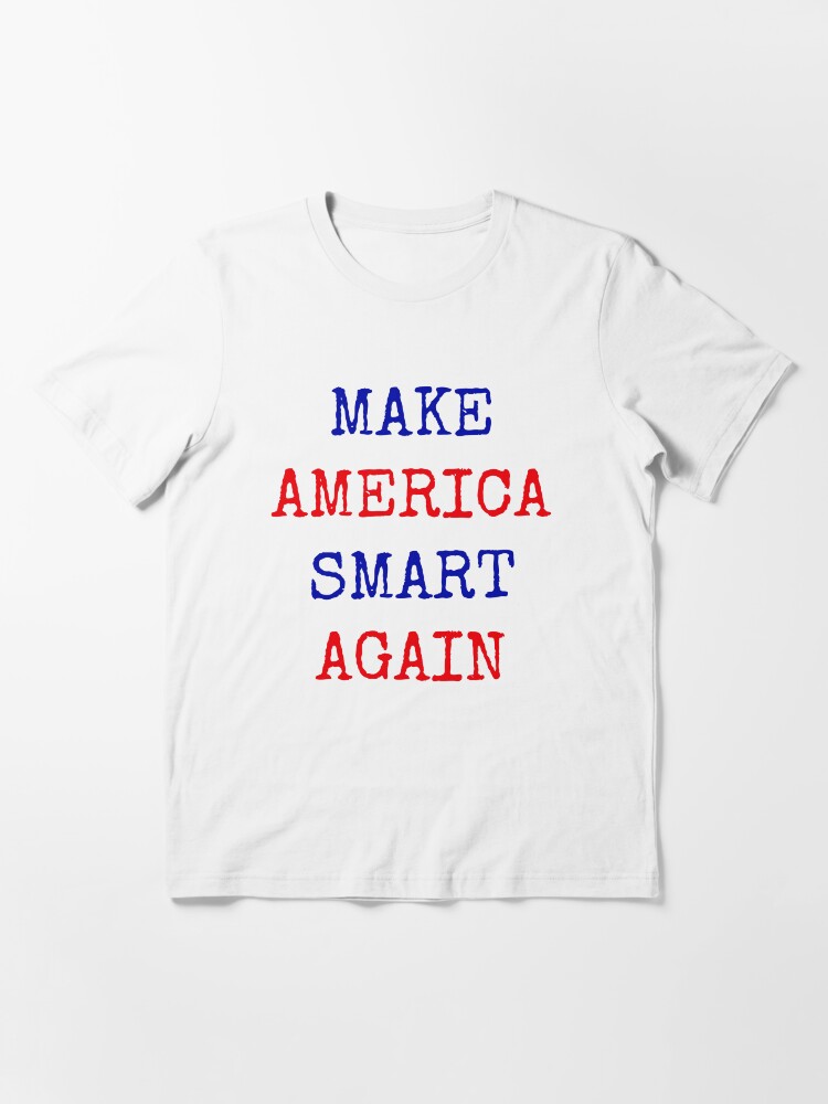 "Make America Smart Again" T-shirt for Sale by KristinaGale | Redbubble ...