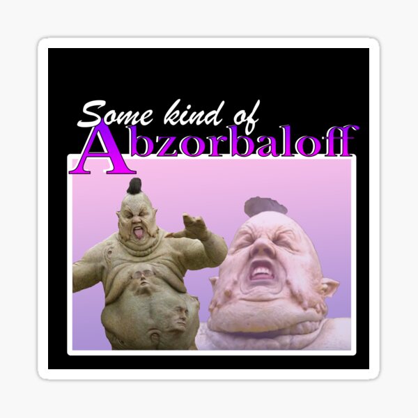 Abzorbaloff Gifts & Merchandise for Sale | Redbubble