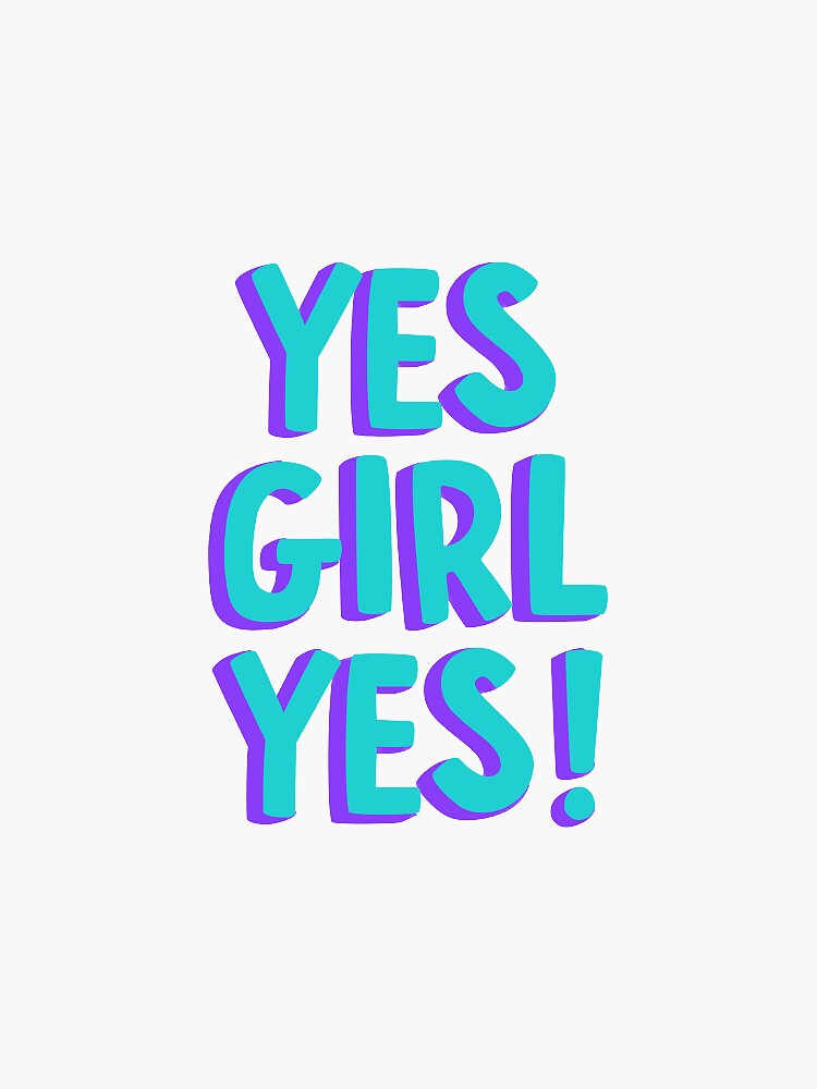 "YES GIRL YES " Sticker for Sale by Noor-alhuda | Redbubble
