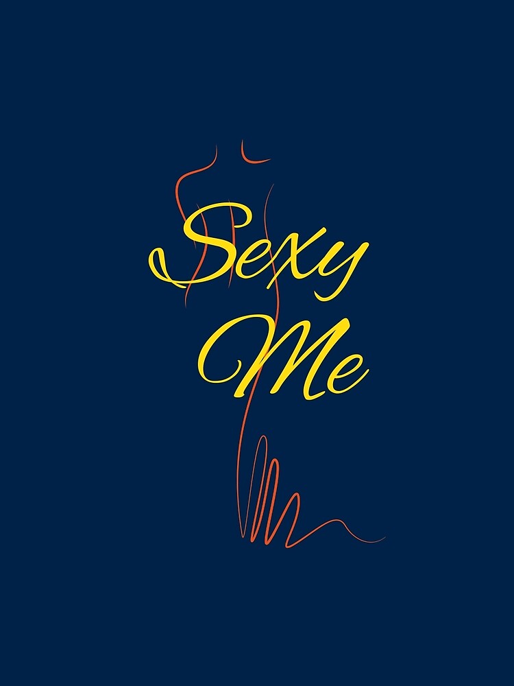 Sexy Me Poster By Byshashwat Redbubble