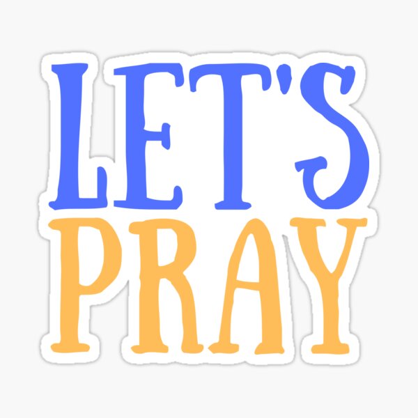 "Let's Pray - I Pray" Sticker for Sale by kwbord | Redbubble