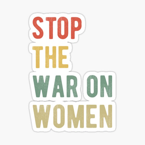 "Stop The War On Women III" Sticker for Sale by lemon-pepper | Redbubble