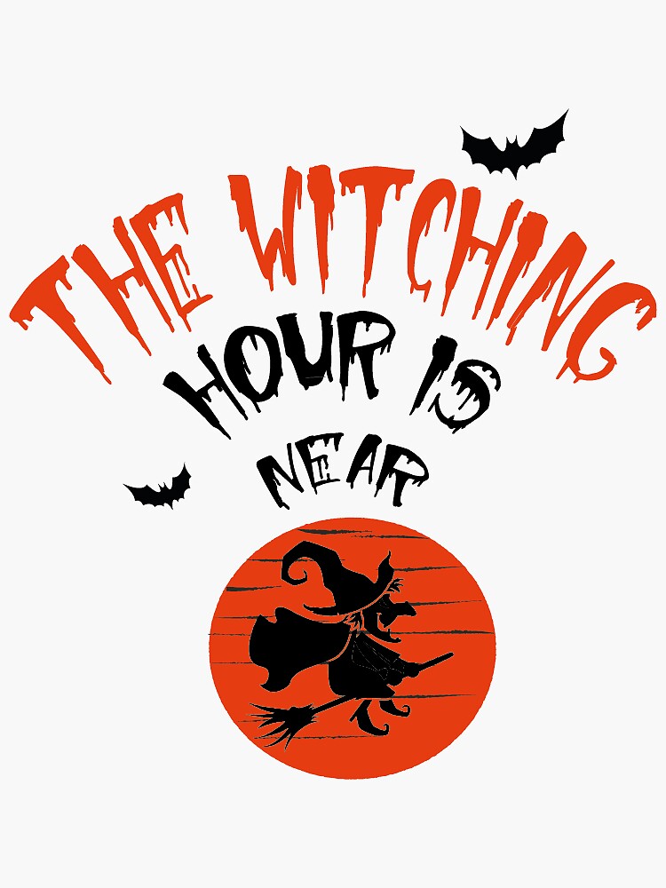 "the witching hour is near funny sticker gift for friends " Sticker by ...