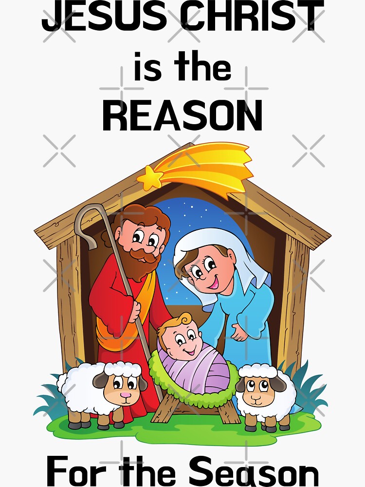 "Jesus christ is the reason for the season-Nativity" Sticker for Sale ...