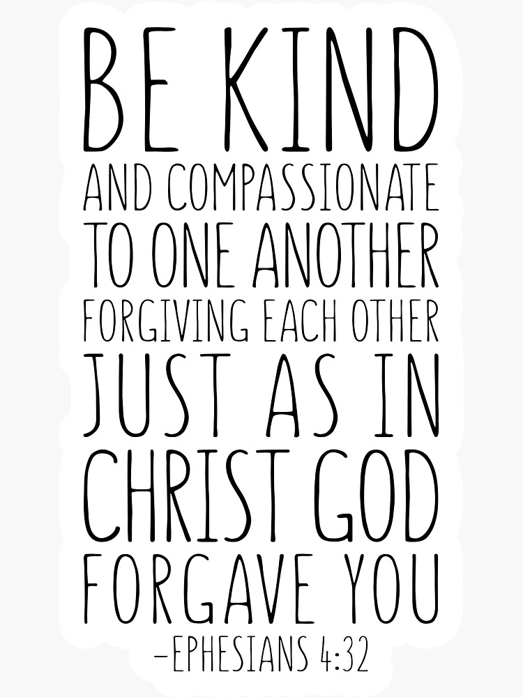 "Be Kind And Compassionate To One Another, Ephesians 4:32, Bible Verse ...