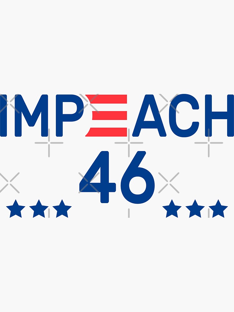 "Impeach 46 Joe Biden Republican Conservative Anti-Biden - -IMPEACH 46 ...