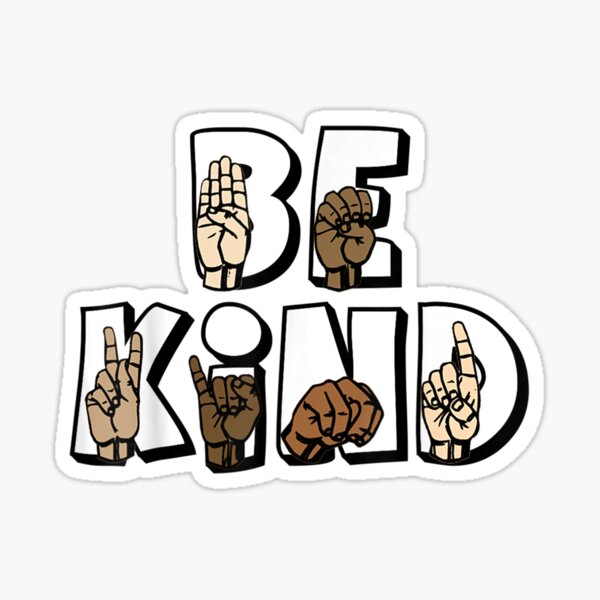 "Sign Language Be Kind Asl Be Kind Hand Signing Equality" Sticker for ...