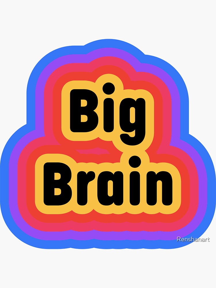 "Big Brain" Sticker for Sale by Renshanart | Redbubble