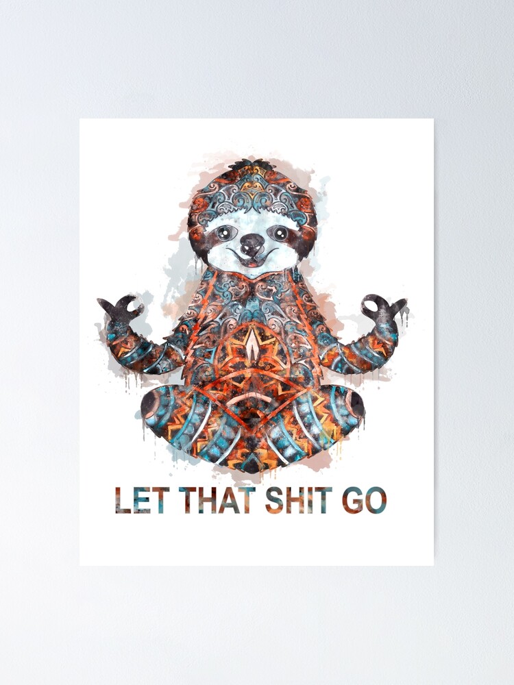 "Let that shit go Sloth, Watercolor Sloth Mandala, Meditating Sloth ...