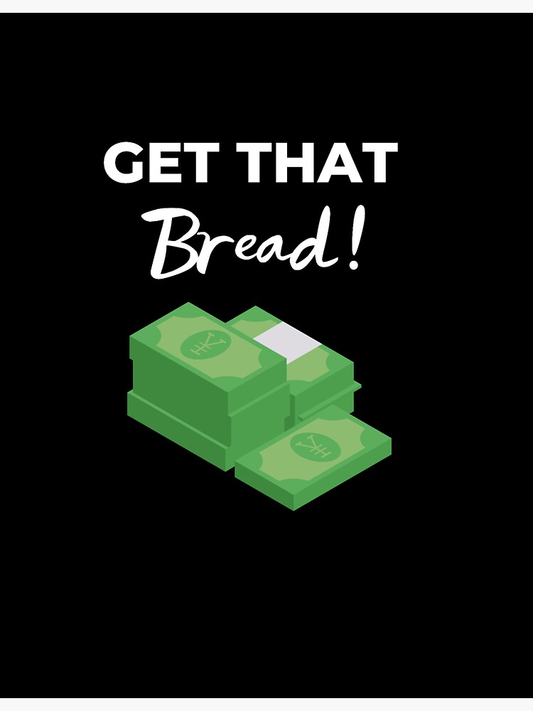 "Get that bread " Sticker by Milliesart2000 | Redbubble