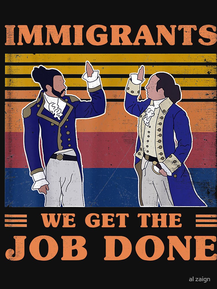 "Immigrants we get the job done" T-shirt for Sale by saidzainoun ...