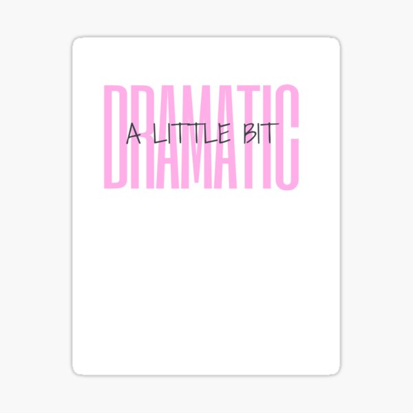 "A Little Bit Dramatic" Sticker for Sale by Mihaela1926 | Redbubble