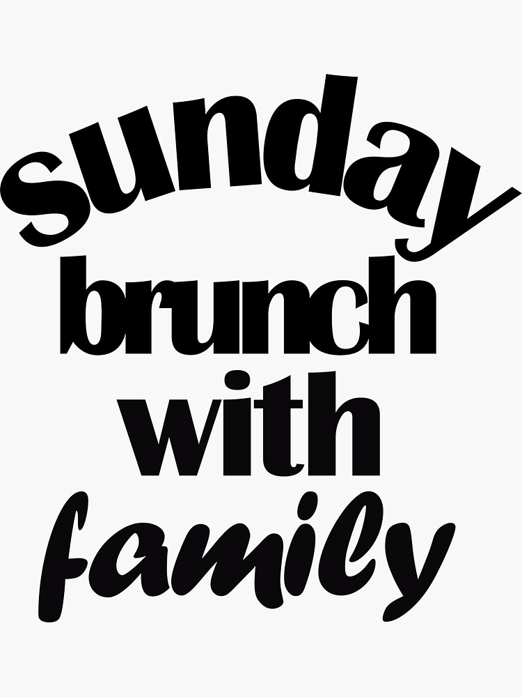 "sunday brunch with family" Sticker for Sale by justplainwords | Redbubble