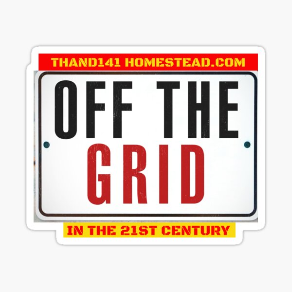 "Off the Grid in the 21st Century" Sticker for Sale by T-Hand141Hmstd ...