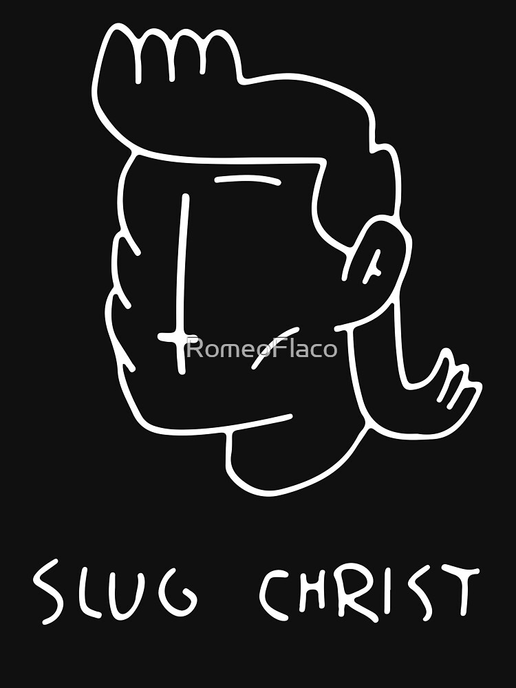 "SLUG CHRIST" T-shirt for Sale by RomeoFlaco | Redbubble | slug christ ...