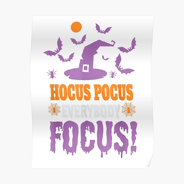 "hocus pocus everybody focus funny halloween witch hat" Poster for Sale ...