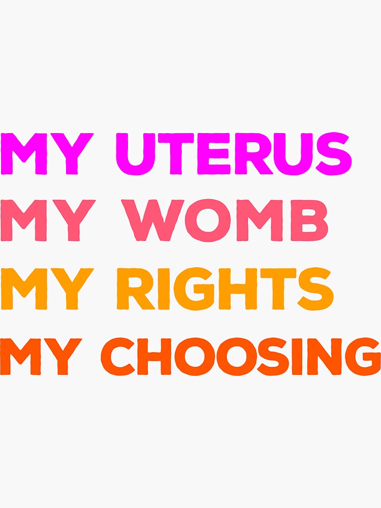 "My Uterus My Rights My Womb My Choosing Pro Choice Feminist" Sticker ...