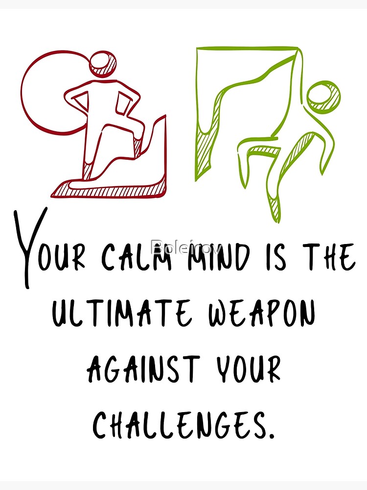 "Your calm mind is the ultimate weapon against your challenges" Poster ...