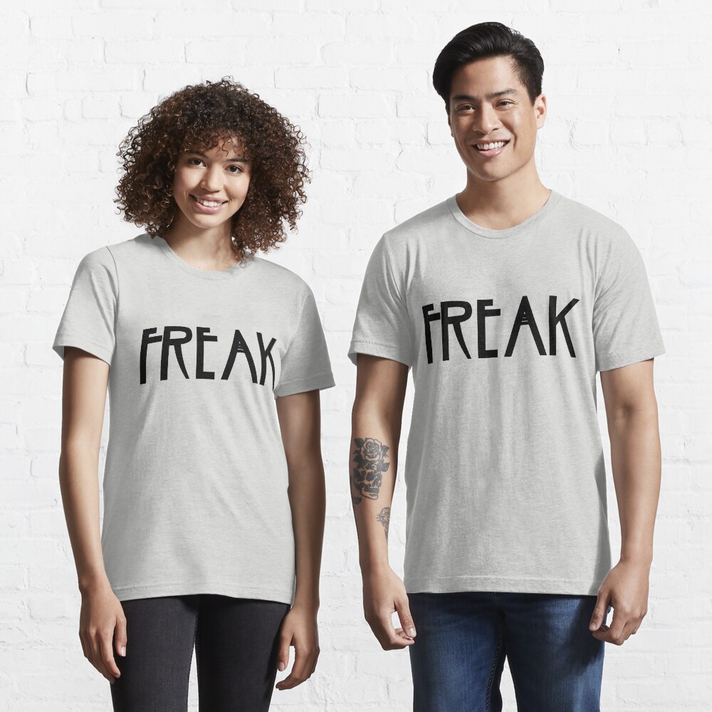 "Freak" T-shirt for Sale by princessbedelia | Redbubble | we are all ...