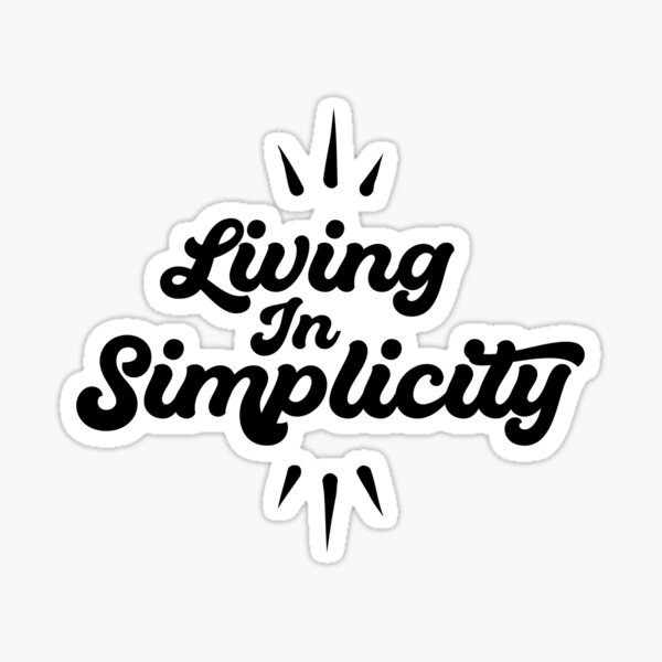 "Living in Simplicity" Sticker by designspotstore | Redbubble