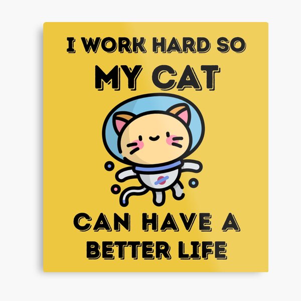 Lámina metálica «Trabajo duro para que mi gato pueda tener una vida ...