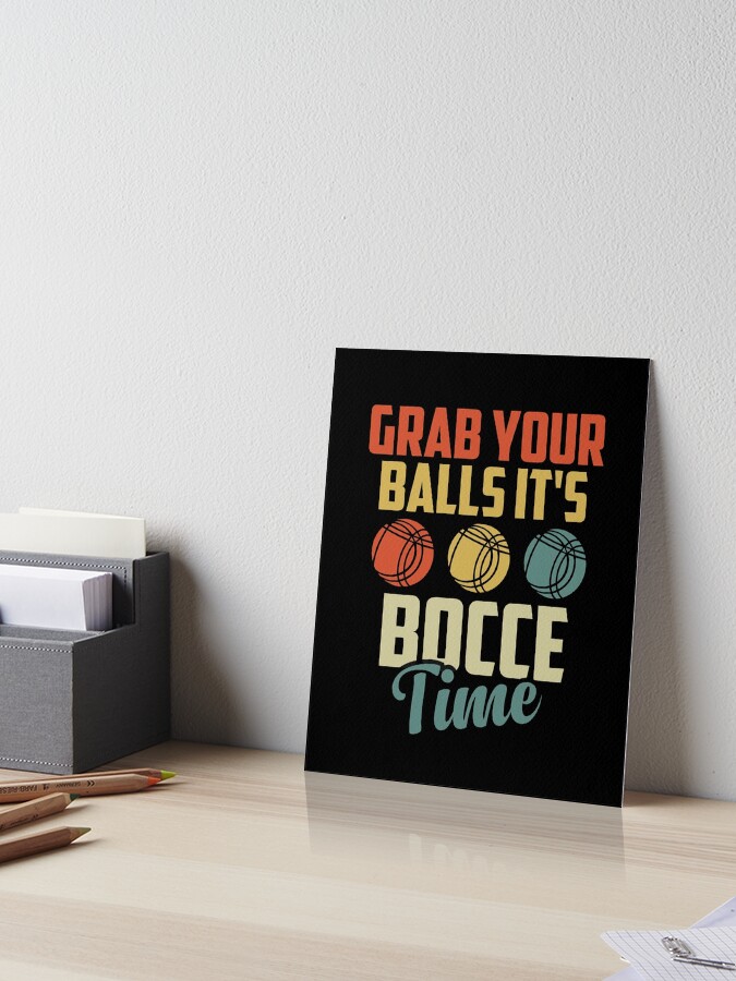 "Grab Your Balls It's Bocce Time Funny Bocce Ball Player Gift Idea ...