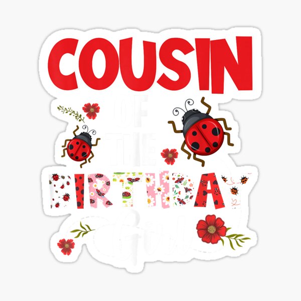 "Cousin Of The Birthday Girl Ladybug Birthday " Sticker for Sale by ...