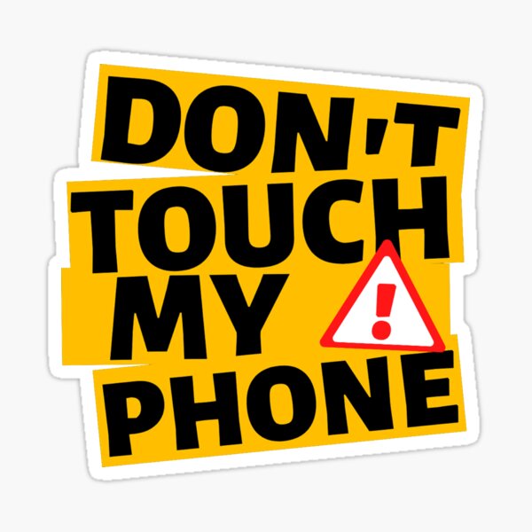 "Don't Touch My Phone Mobile Phone Addiction" Sticker for Sale by ...
