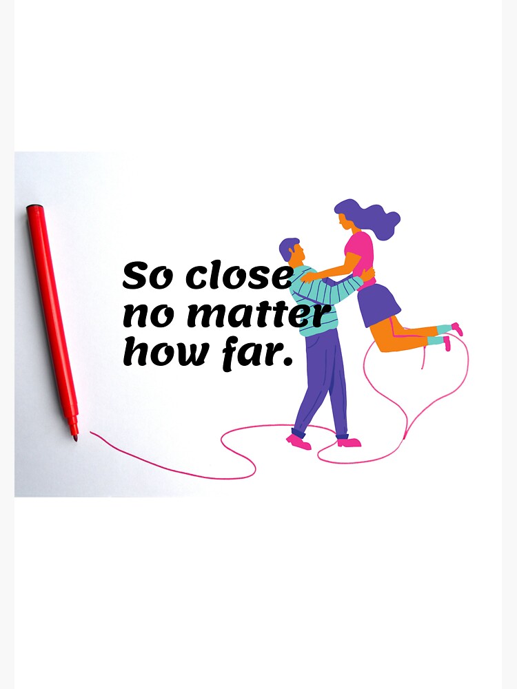 "So close no matter how far" Sticker by BangBang2 | Redbubble