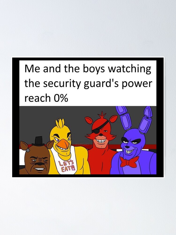 "Me and the boys watching the security guard's power reach 0% Fnaf Meme ...
