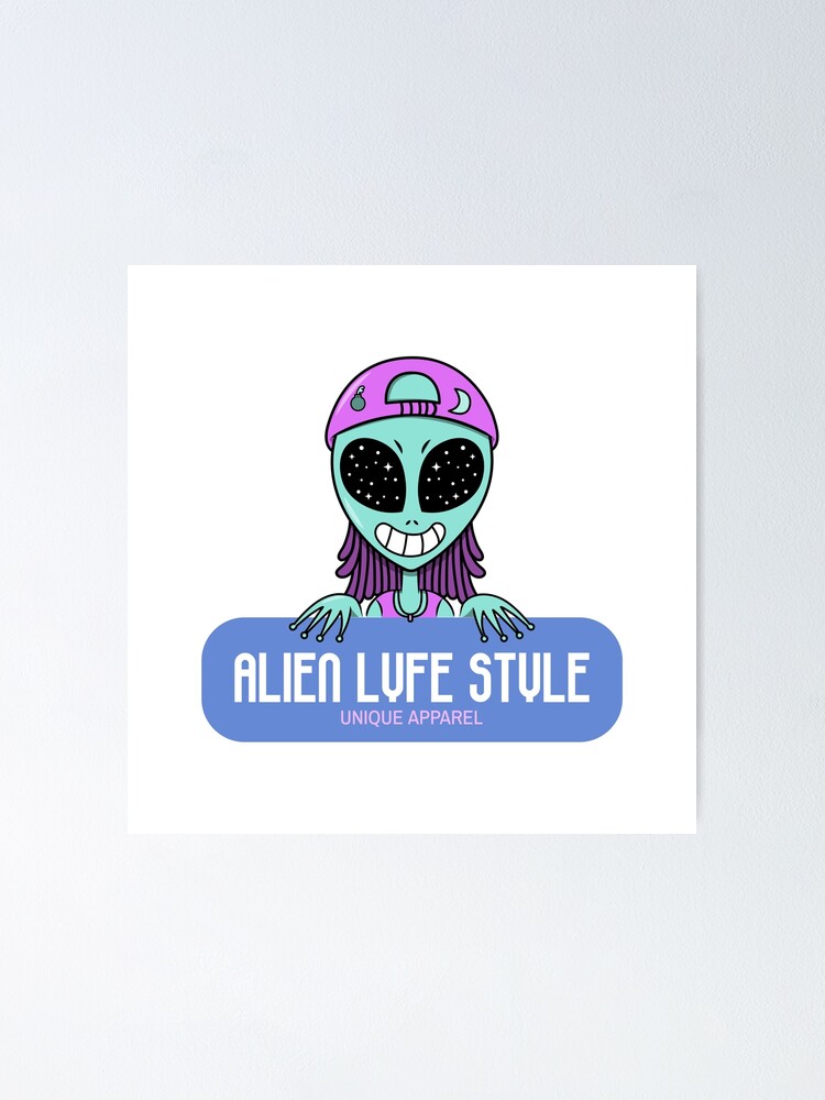"Alien lyfe style" Poster for Sale by Deessdesigns | Redbubble