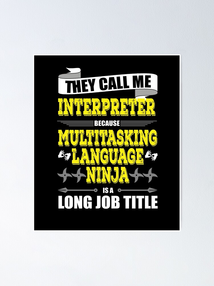"They call me interpreter because multitasking language ninja is a long ...