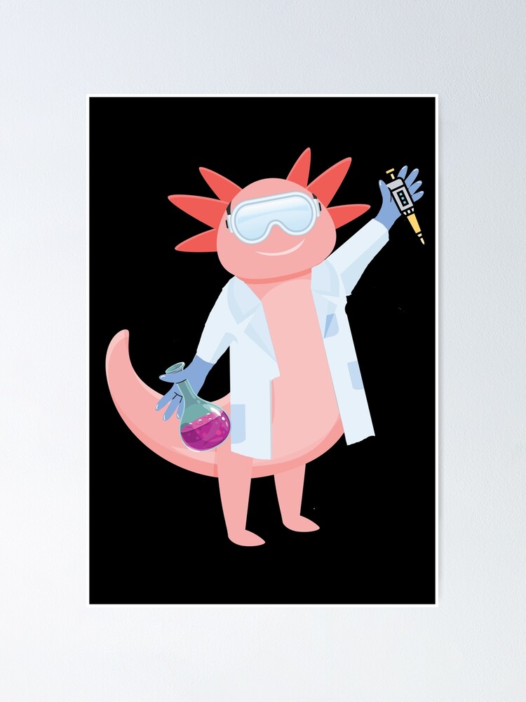 "Axolotl Scientist Model Organism" Poster for Sale by Chromatin | Redbubble