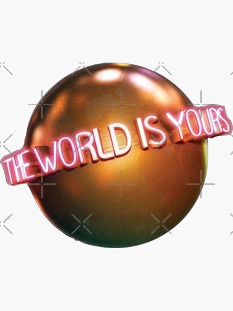 "The world is yours" Sticker for Sale by LouisUniverse | Redbubble