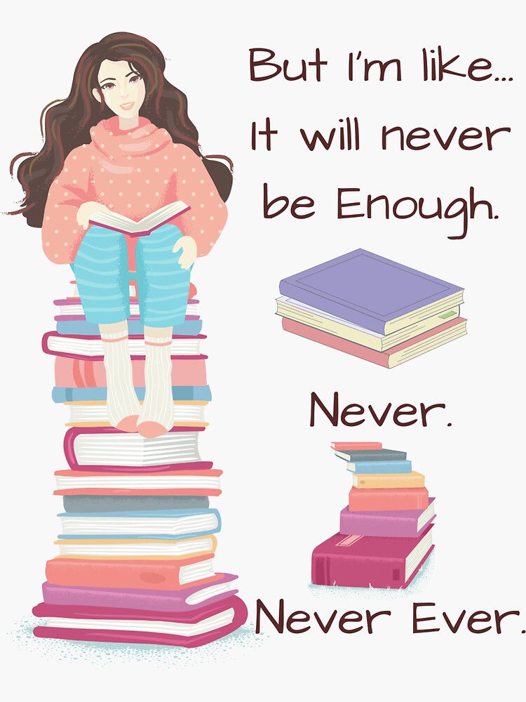 "You Can Never Have Too Many Books" Sticker for Sale by merelpierce ...