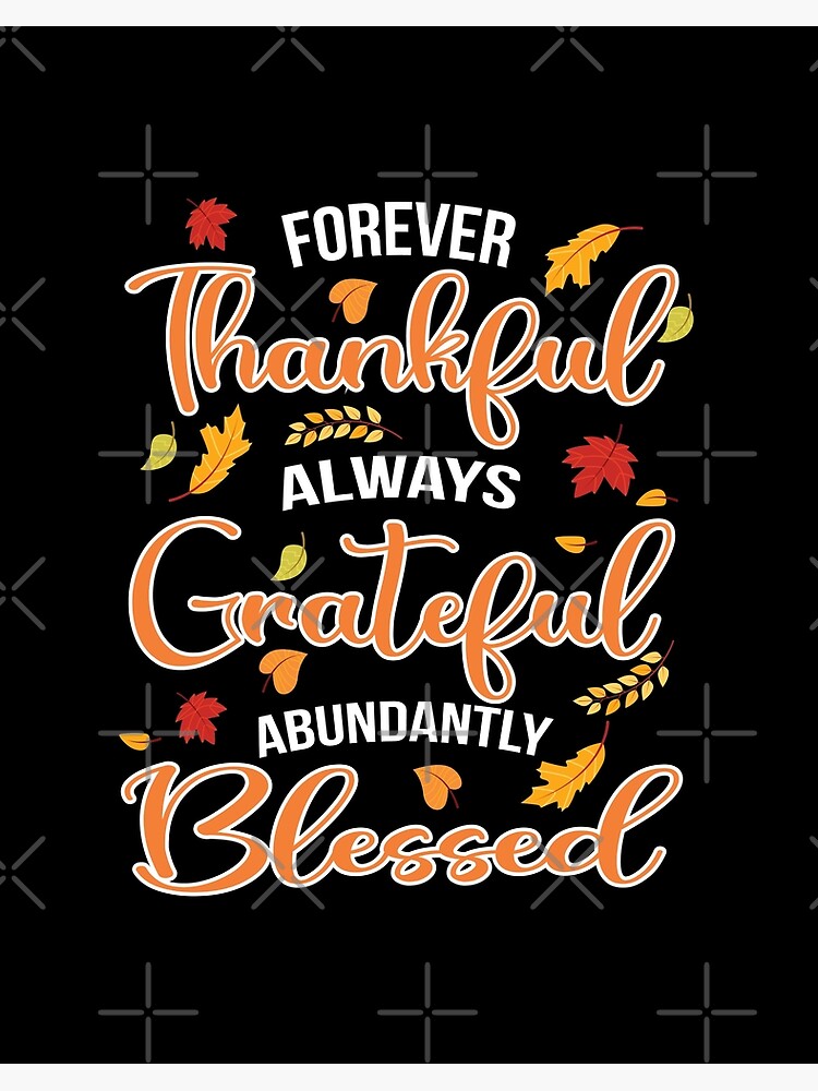 "Forever Thankful Always Grateful Abundantly Blessed" Art Board Print ...