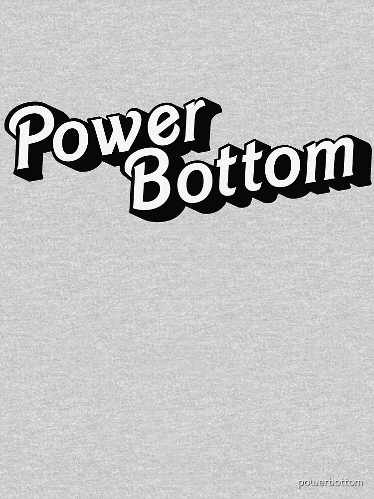 "Power Bottom" T-shirt by powerbottom | Redbubble