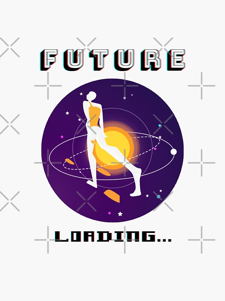 "Future World Loading - Futuristic - Sci Fi Future Life" Sticker for ...