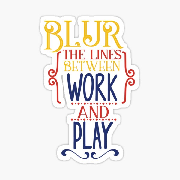 "Blur the lines between work and play" Sticker for Sale by Amielyou | Redbubble