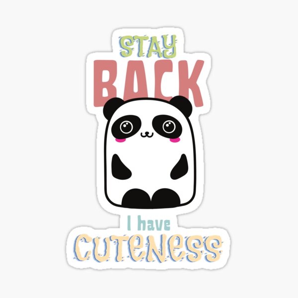 "Stay Back, I have Cuteness! Cute and funny panda baby " Sticker for ...