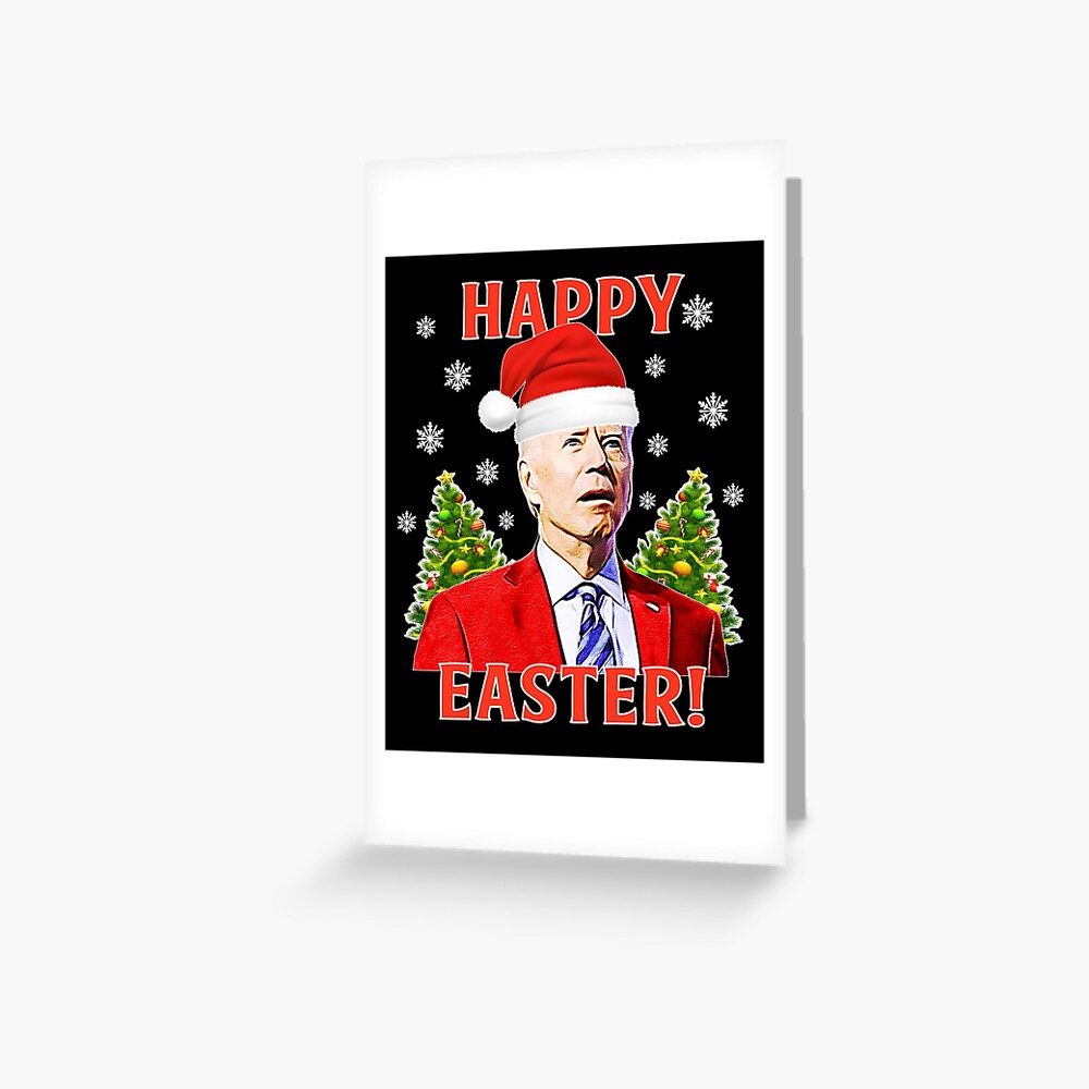 "Funny Joe Biden “Happy Easter” Christmas " Greeting Card for Sale by ...