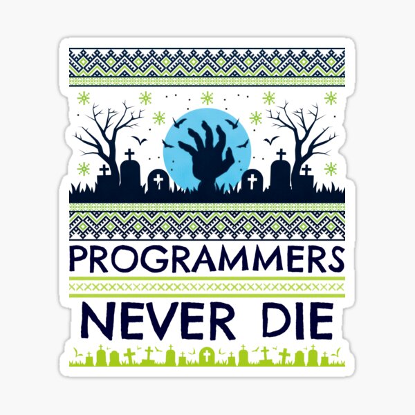 "Computer Geek Programmers Never Die" Sticker for Sale by ...