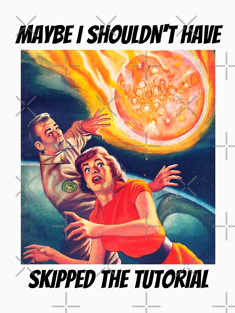 "I Shouldnt Have Skipped the Tutorial (Comet) - Skip Tutorial - Funny ...