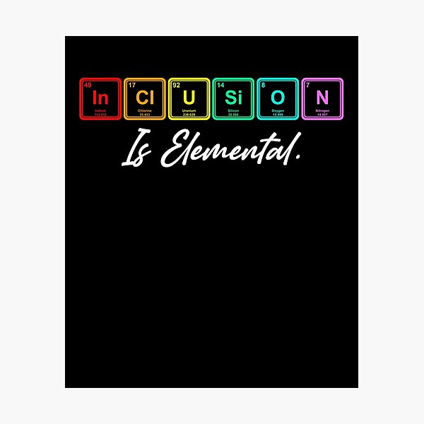 "Inclusion Is Elemental LGBT Pride Month" Photographic Print by ...