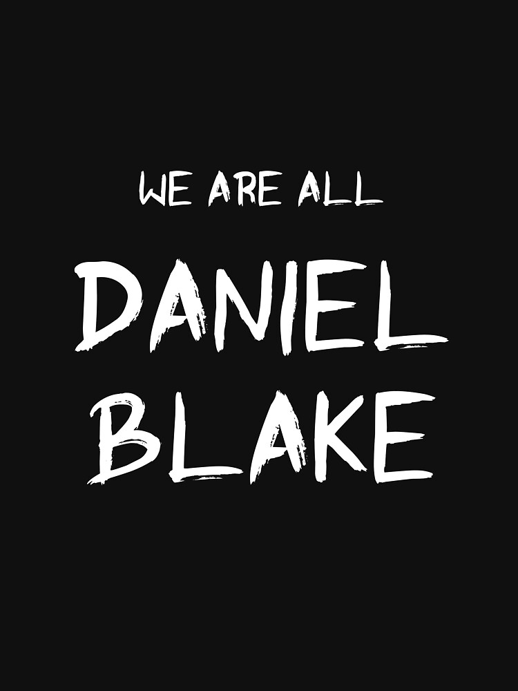 "We are all, Daniel Blake" Essential T-Shirt for Sale by LiseBriggs ...
