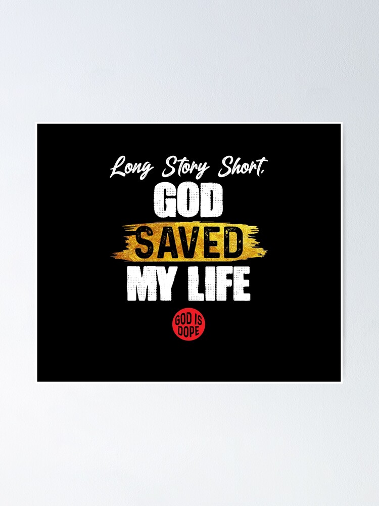 Long Story Short God Saved My Life Christian Saying Poster For Sale