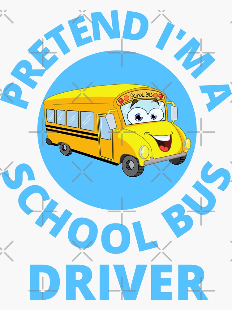 " School Bus Costume Pretend I'm A School Bus Driver" Sticker for Sale ...