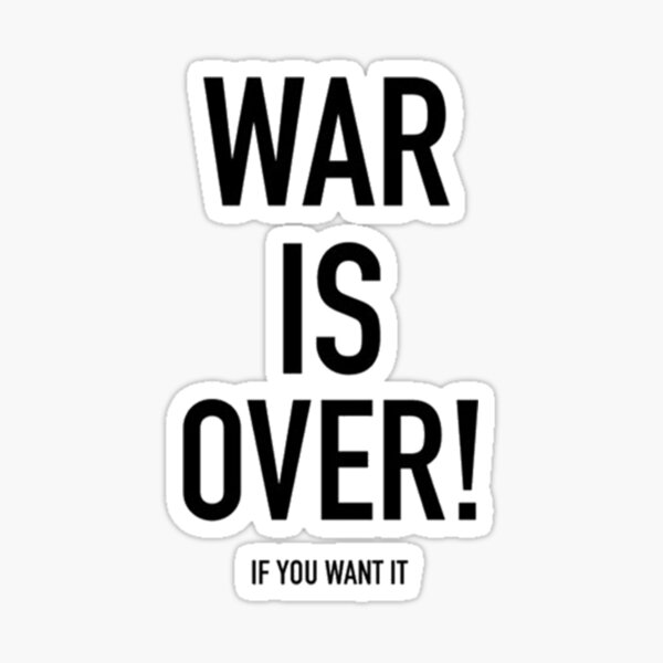 "War is Over" Sticker for Sale by JordanRileyx3 | Redbubble