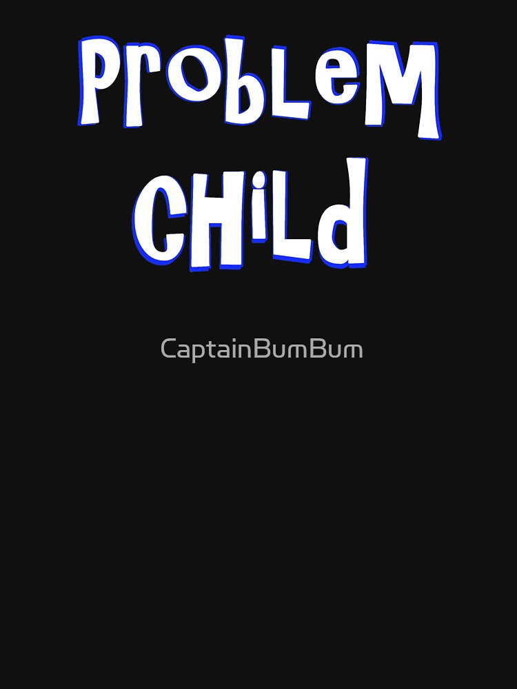 "problem child font design" T-shirt for Sale by CaptainBumBum ...